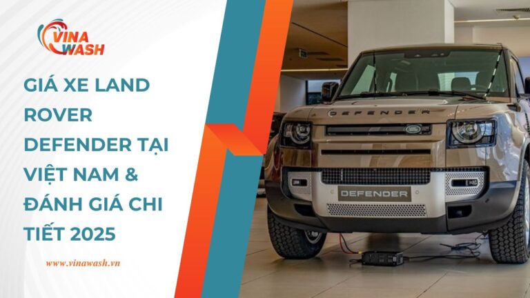Giá xe Land Rover Defender & Đánh giá chi tiết T3/2025 - VinaWash